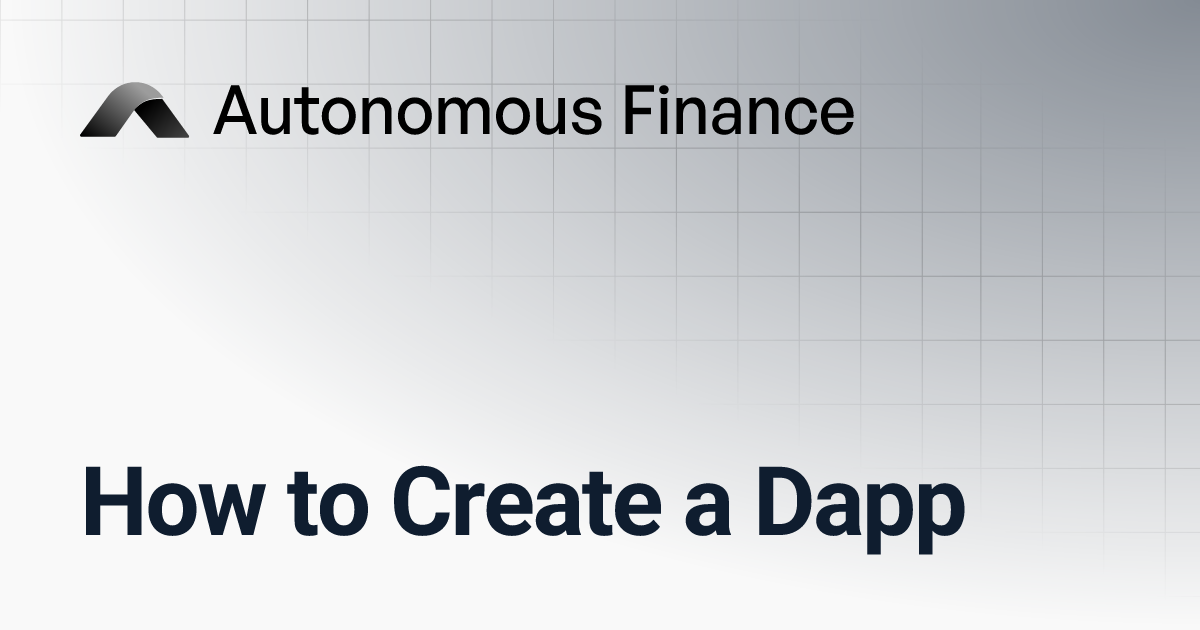 How to Create a Dapp | Autonomous Finance
