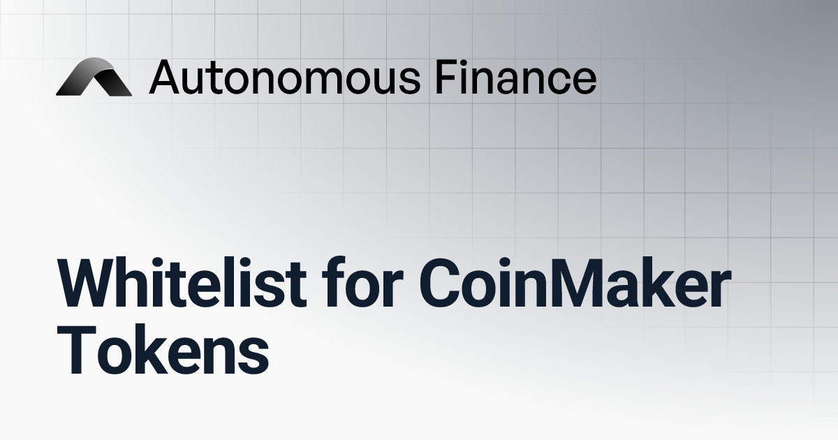 Whitelist for CoinMaker Tokens | Autonomous Finance