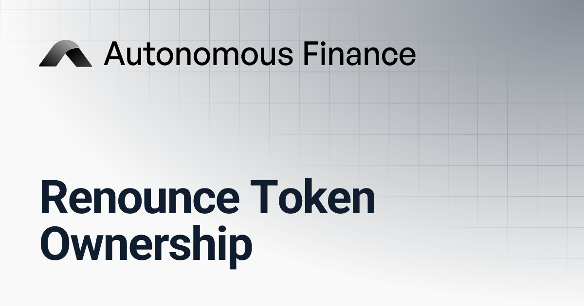 Renounce Token Ownership | Autonomous Finance