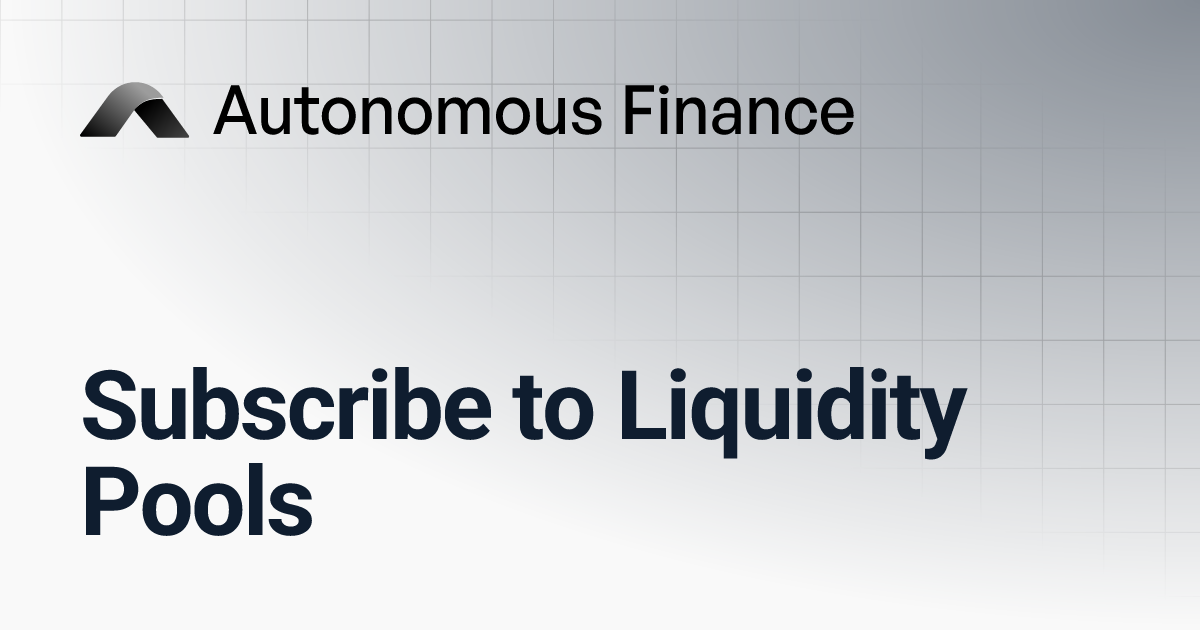 Subscribe to Liquidity Pools | Autonomous Finance