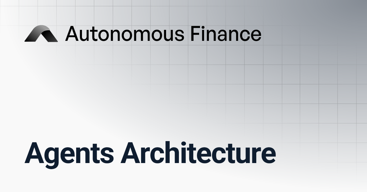 Agents Architecture | Autonomous Finance