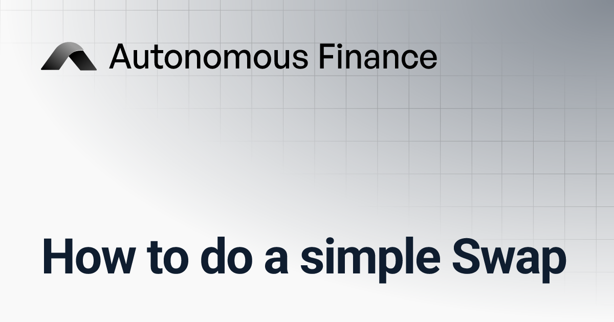 How to do a simple Swap | Autonomous Finance