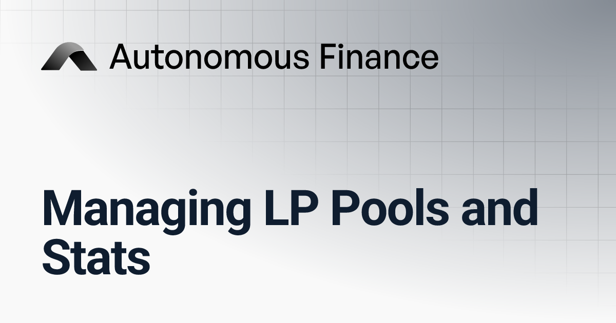 Managing LP Pools and Stats | Autonomous Finance