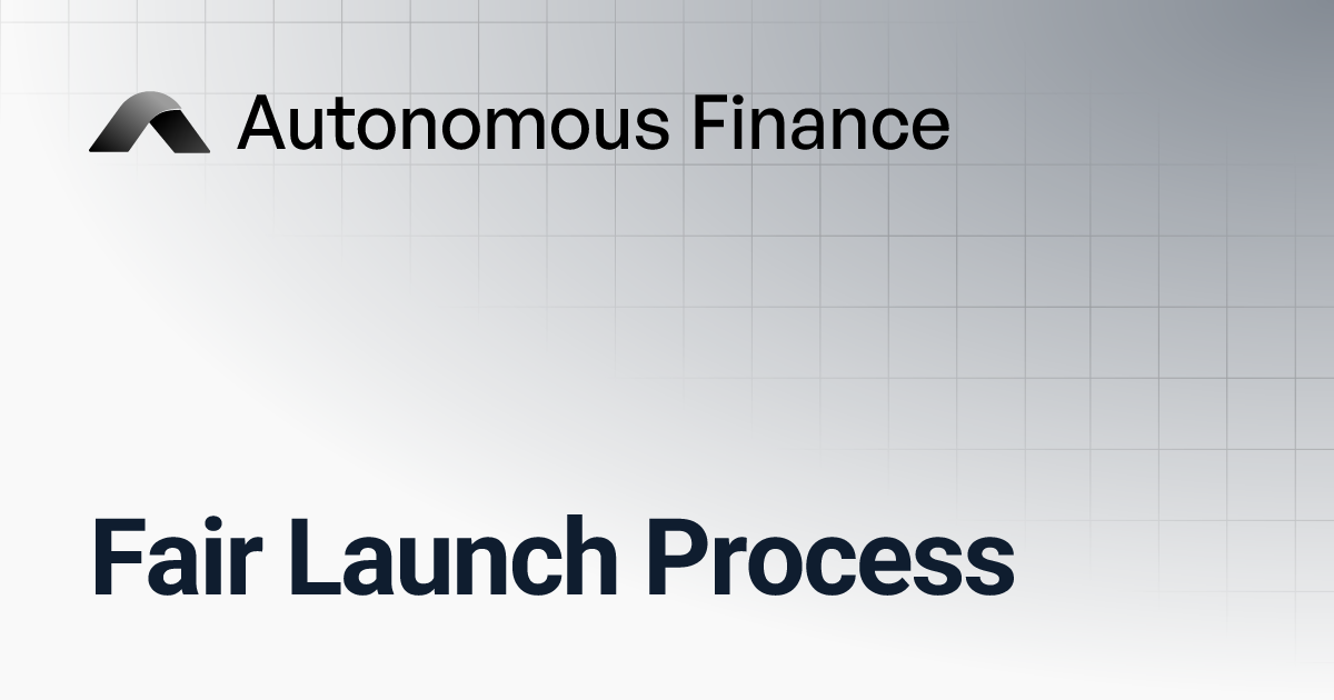 Fair Launch Process | Autonomous Finance