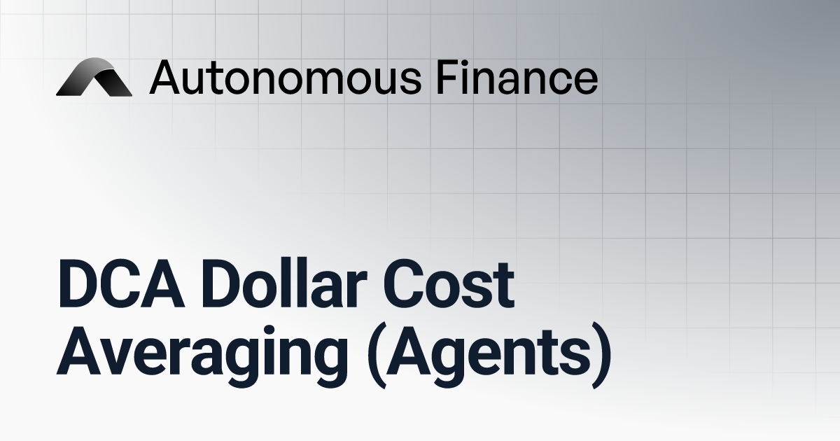 DCA Dollar Cost Averaging (Agents) | Autonomous Finance